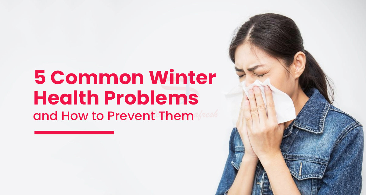Winter Health Problems: 5 Common Issues & Tips