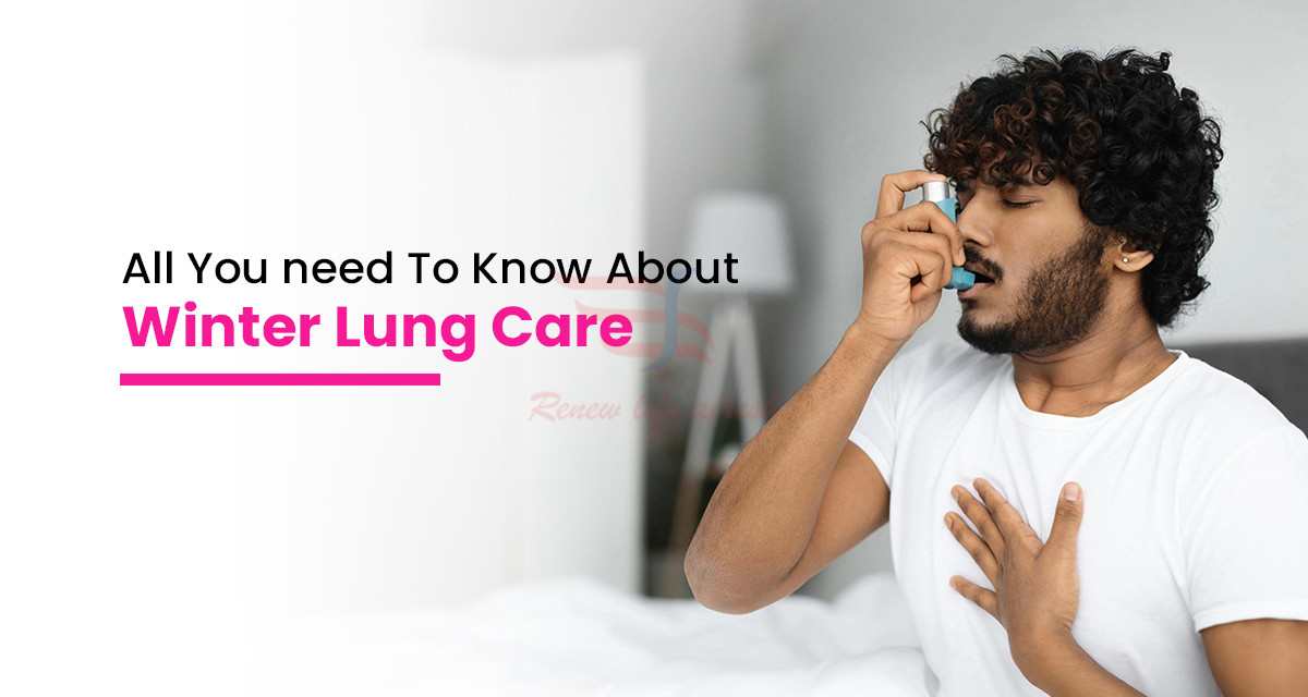 Winter Lung Care: Tips to Keep Your Lungs Healthy This Season