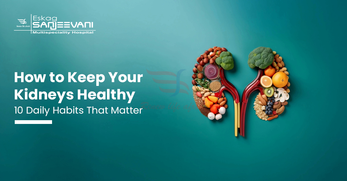 10 Daily Habits for Healthy Kidneys | Eskag Sanjeevani