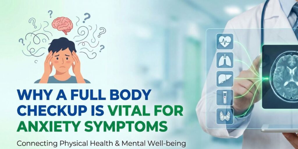 Why a Full Body Checkup is Vital for Anxiety Symptoms